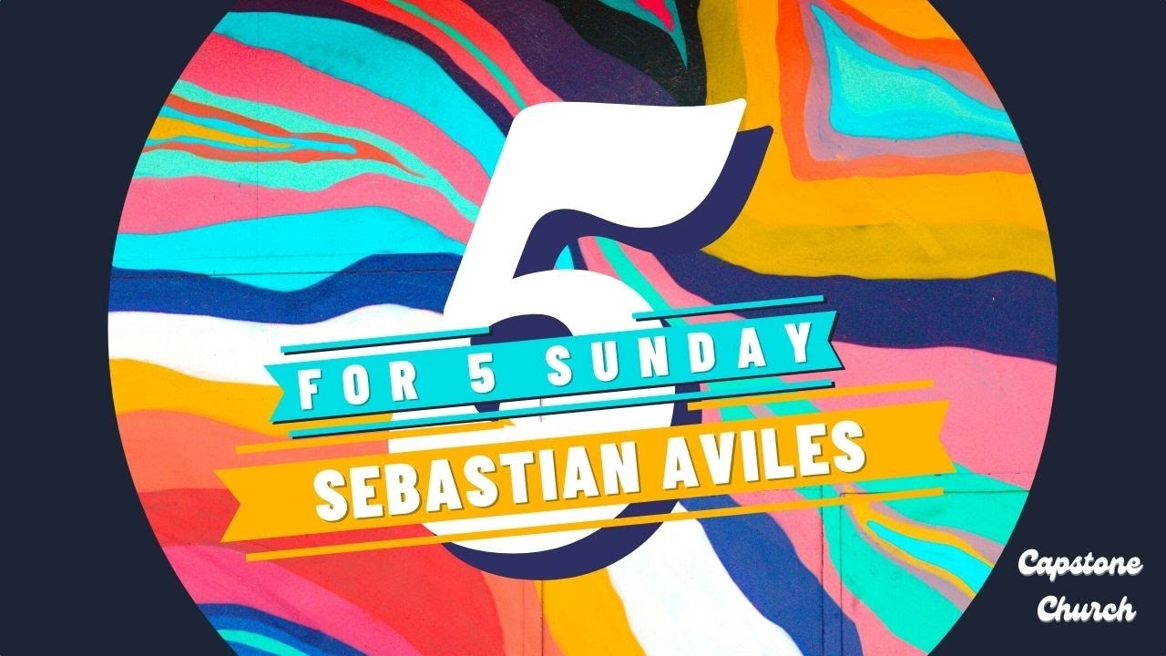 5 for 5 | Sebastian Aviles | Capstone Church Calgary - YouTube
