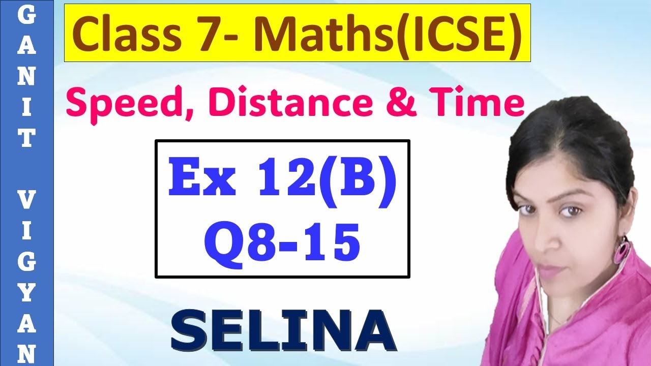 Speed, Distance and Time | ICSE class 7 math | Chapter 12 | Exercise 12 ...
