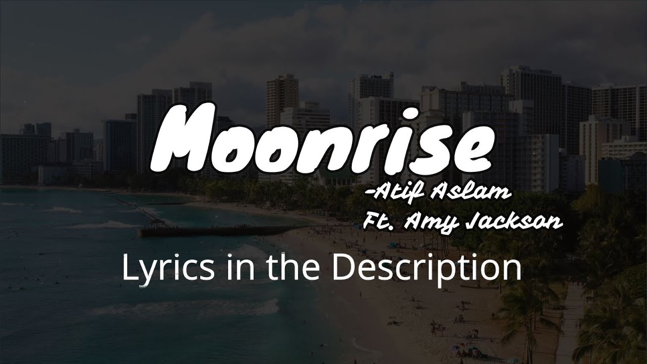 Moonrise | Lyrical Song| Atif Aslam | Amy Jackson | | Lyrical Vocals ...
