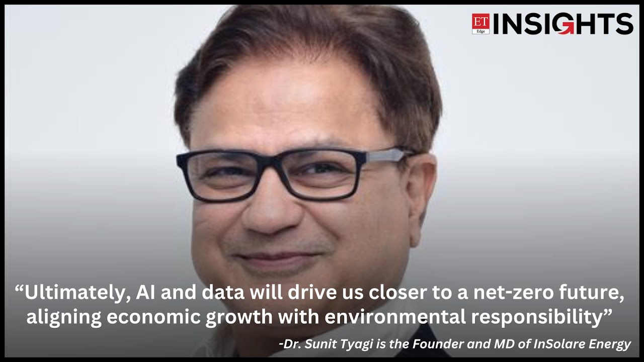 Dr Sunit Tyagi, the Founder and Managing Director of InSolare Energy ...