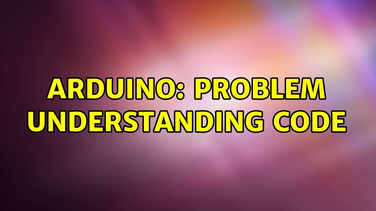Arduino: Problem understanding code (3 Solutions!!) - YouTube