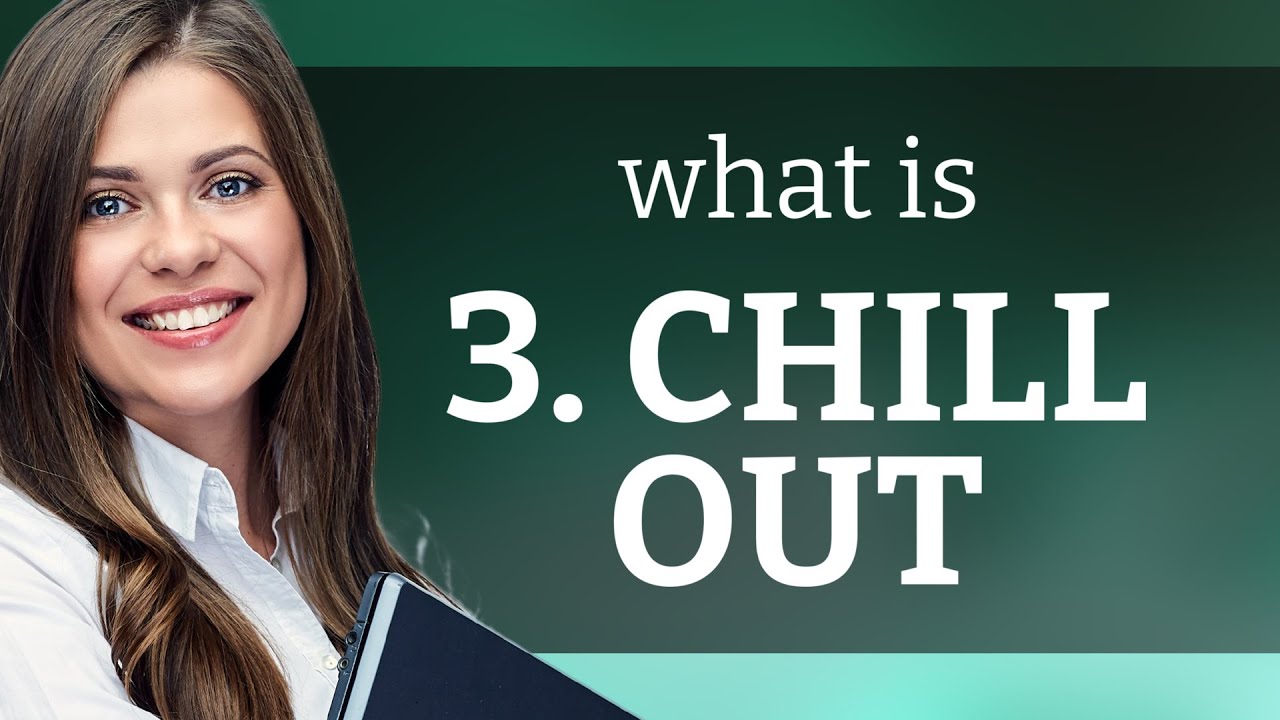 Chill Out: Mastering a Cool English Phrase - YouTube