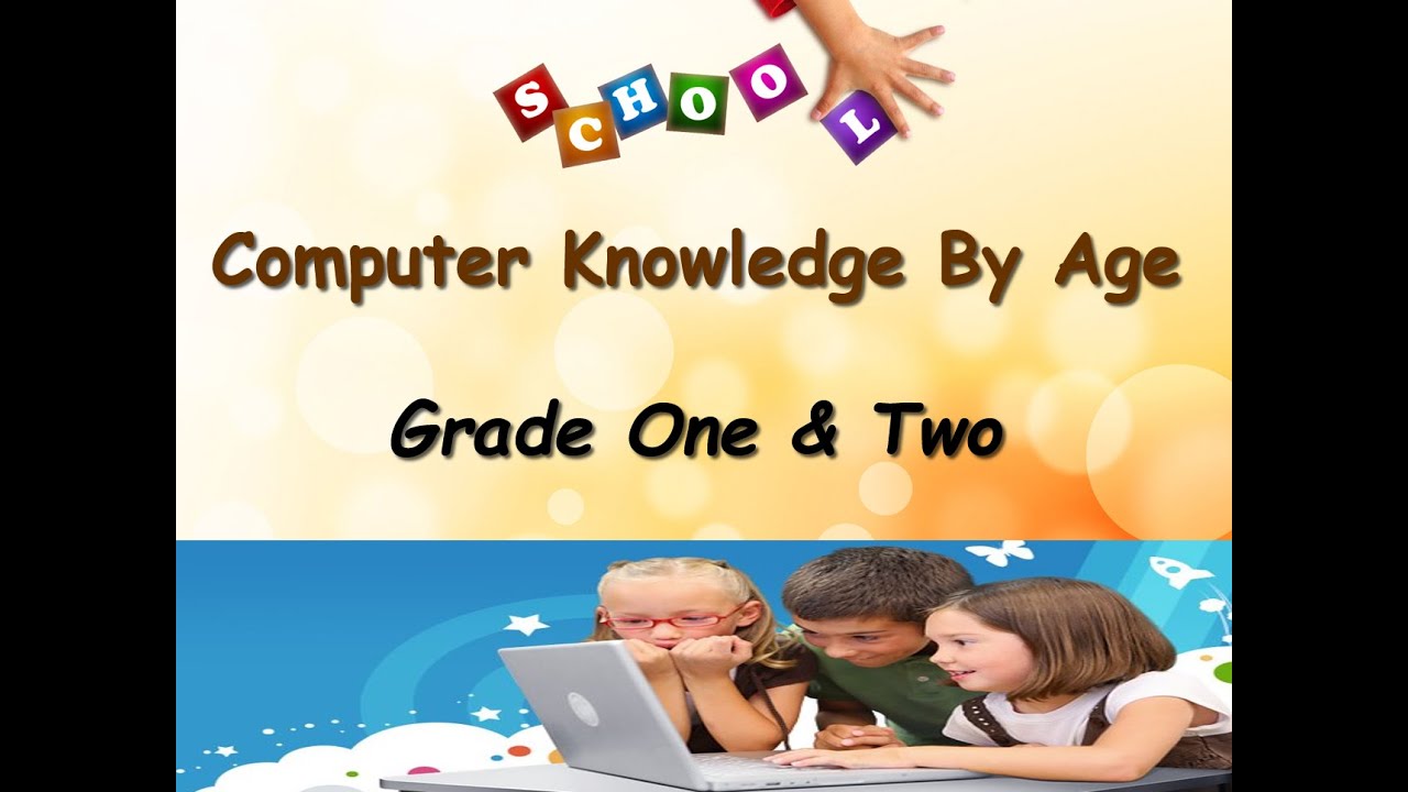 Computer Knowledge By Age : Grade One & Two - YouTube