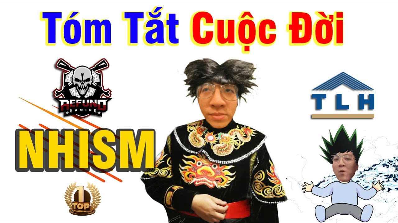 Tóm tắt Cuộc đời Refund Nhism aka TLH | Đại Gia Ngầm Trong Làng Bất ...