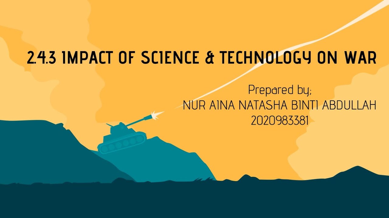 2.4.3 IMPACT OF SCIENCE & TECHNOLOGY ON WAR - YouTube