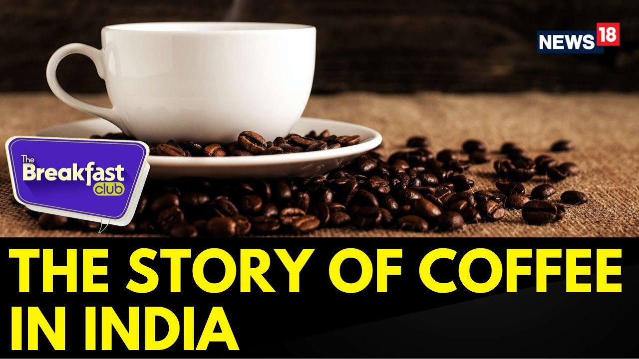 The Breakfast Club | Coffee News | The Story Of Coffee In India - From ...