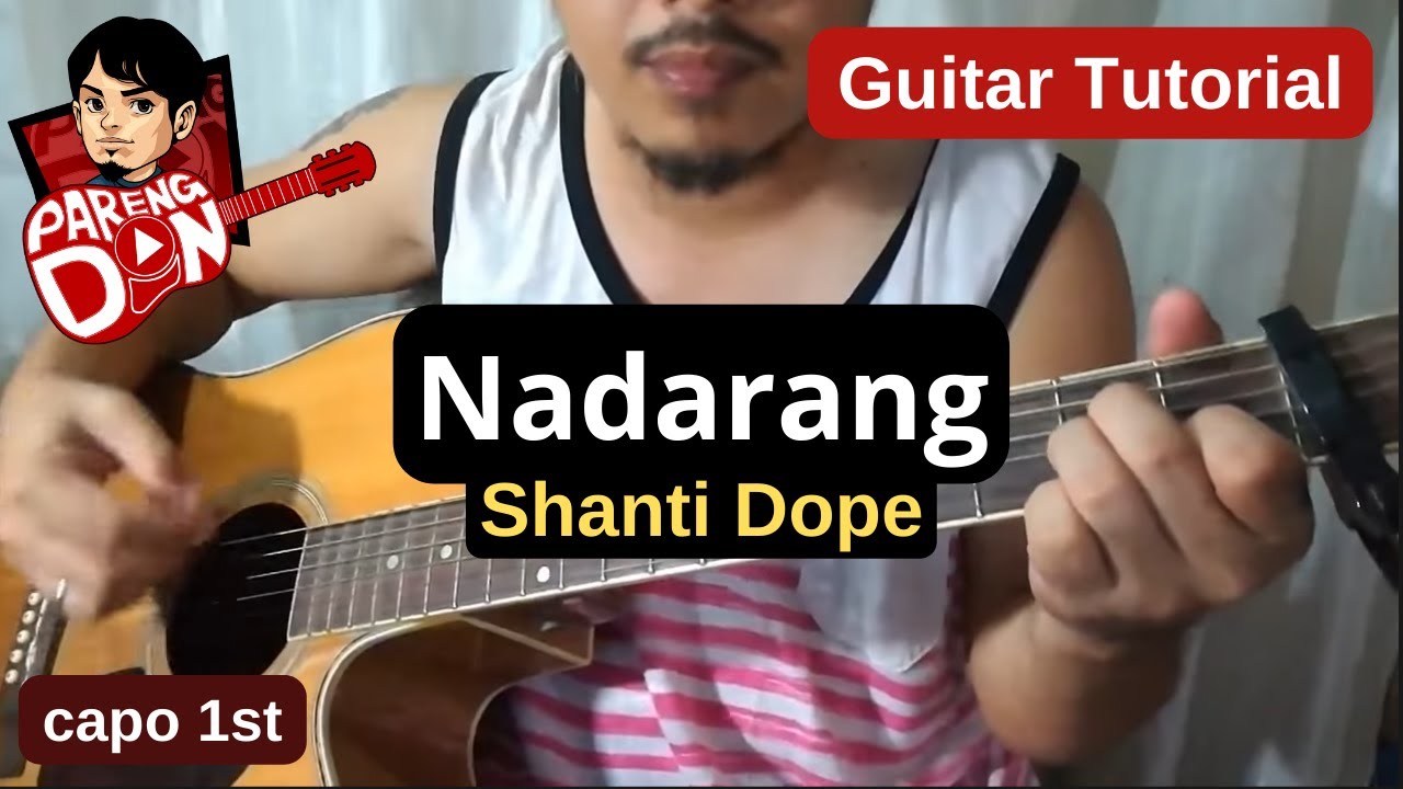 Nadarang chords with Capo (Shanti Dope) Pareng Don Tutorials - YouTube