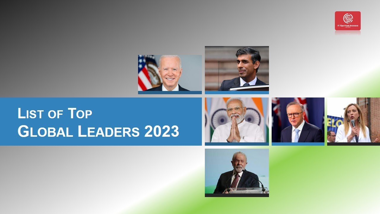 TOP 22 GLOBAL LEADERS OF 2023 | MOST POPULAR LEADERS IN THE WORLD # ...