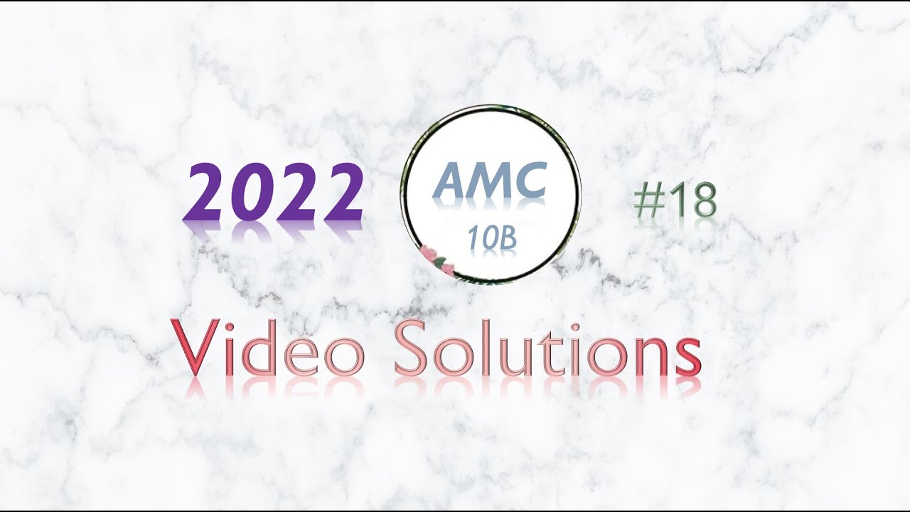 2022 AMC 10B #18 Full Solution - YouTube
