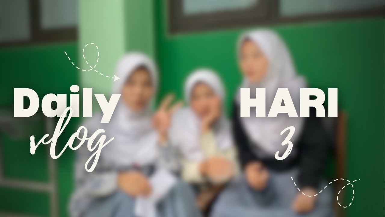 HARI KE 3 YAHH TERAKHIR SEKOLAH - YouTube