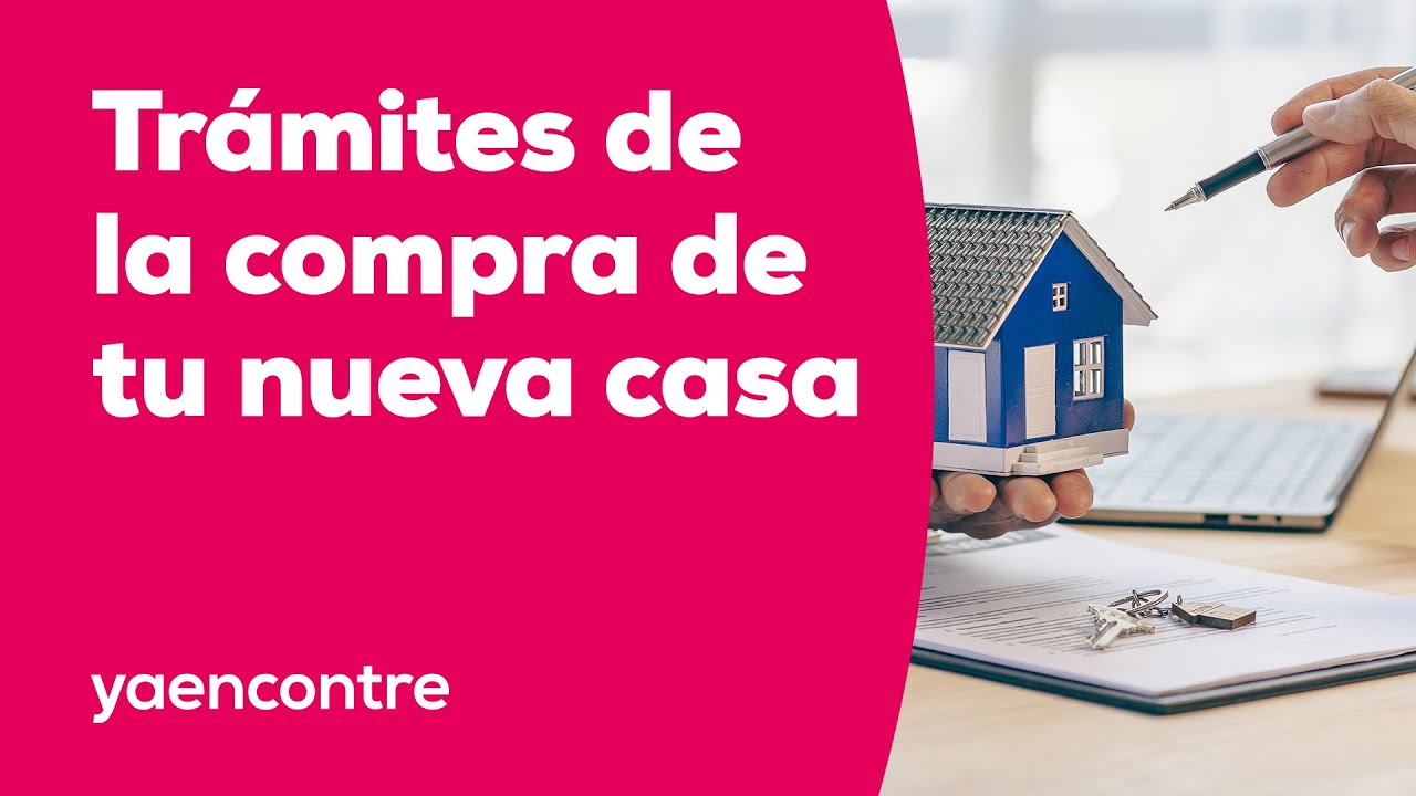 4 Trámites de la compra de tu nueva casa - YouTube