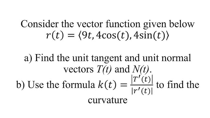 Equation Solving Finding Unit Tangent Normal And Solved: Find Unit