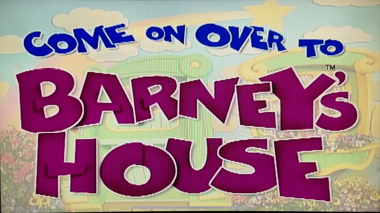 Barney Come On Over To Barneys House