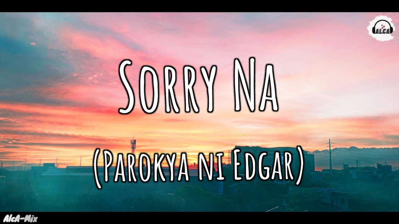 Parokya ni Edgar - Sorry Na (Lyrics) - YouTube
