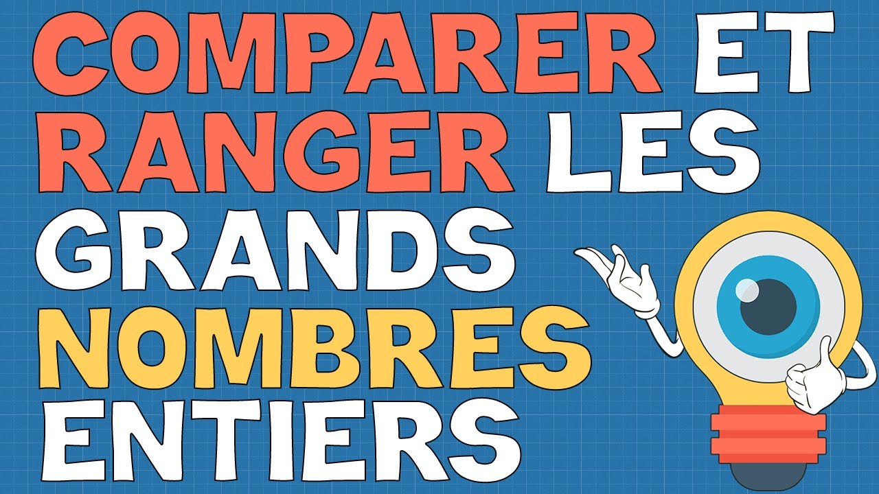 Comparer et ranger les grands nombres entiers - YouTube