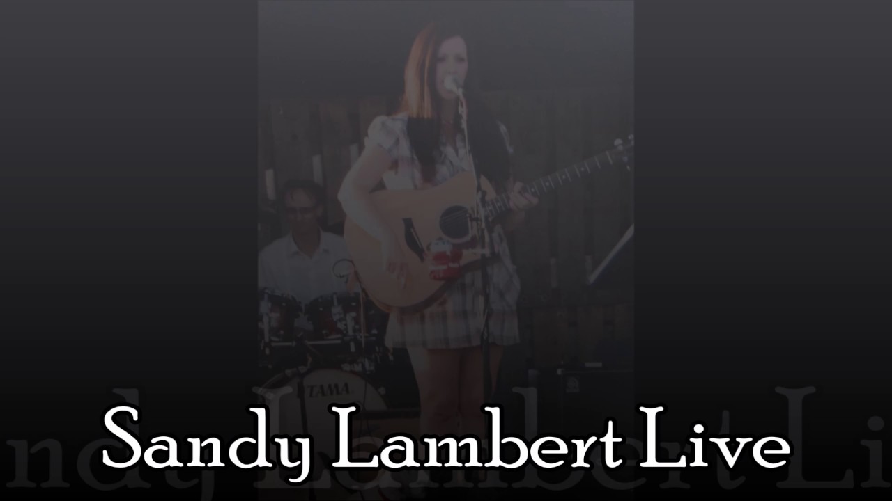 Sandy Lambert Live - YouTube