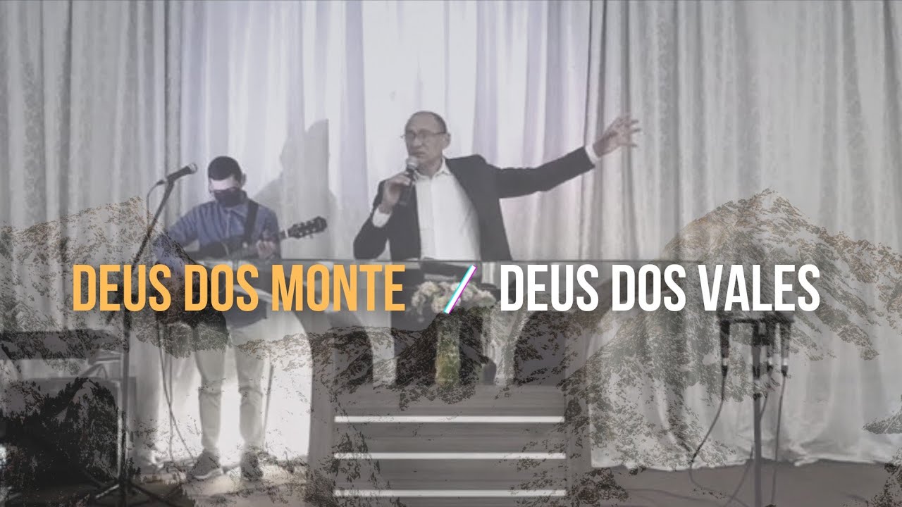 DEUS DOS MONTES E DEUS DOS VALES - YouTube