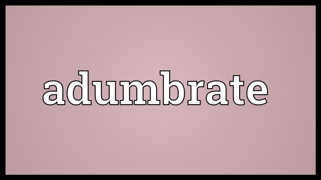 Adumbrate Meaning - YouTube