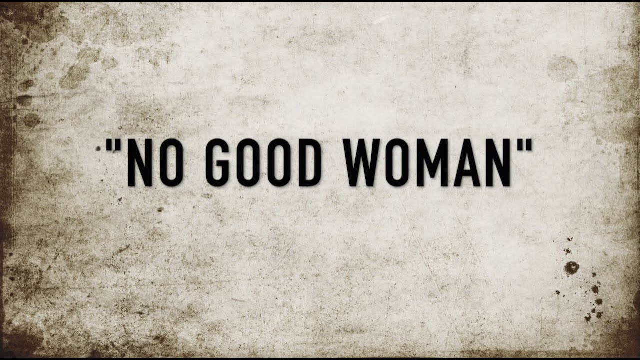 No Good Woman (Lyrics Video) - YouTube