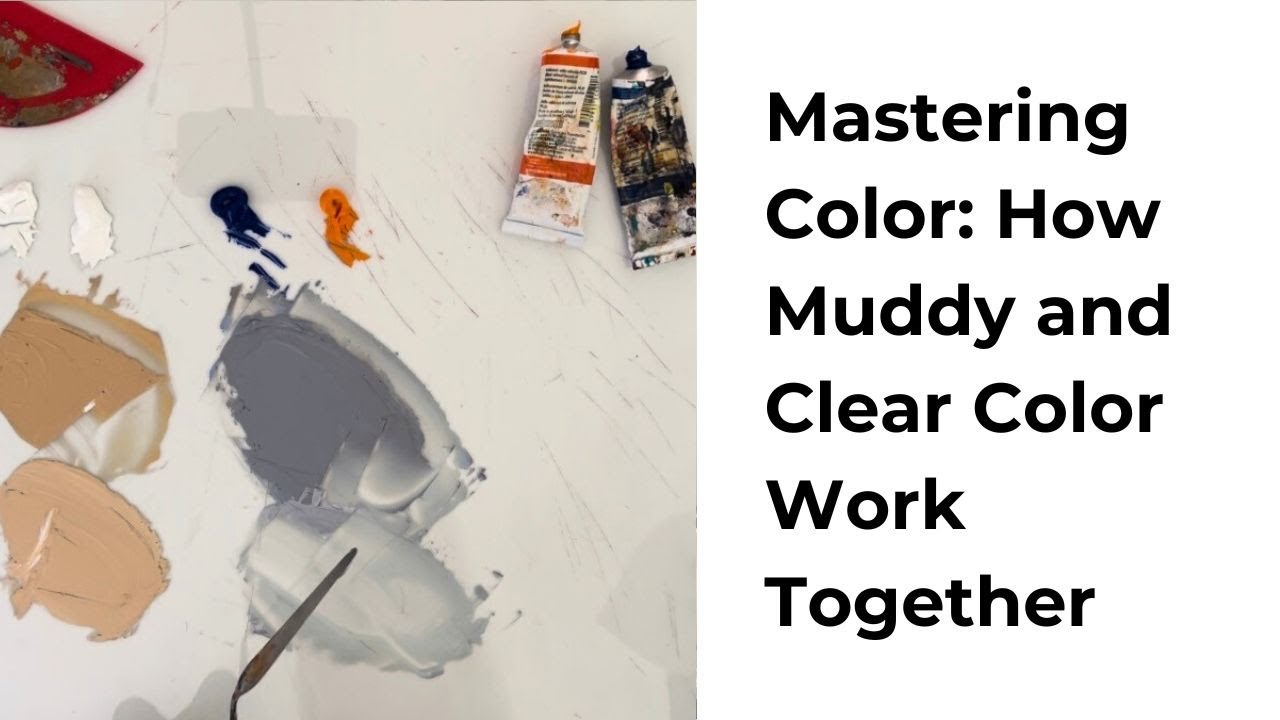 Mastering Color: How Muddy and Clear Color Work Together - YouTube