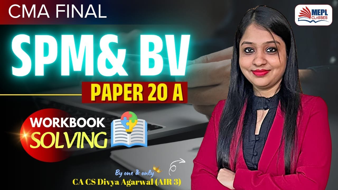 CMA Final | SPM & BV - Workbook Solving📝By Divya Agarwal Mam | MEPL ...