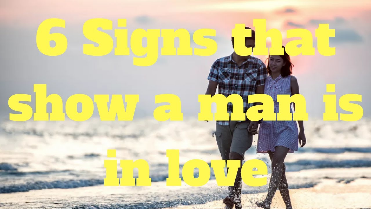 6 Signs that show a man is in love - YouTube