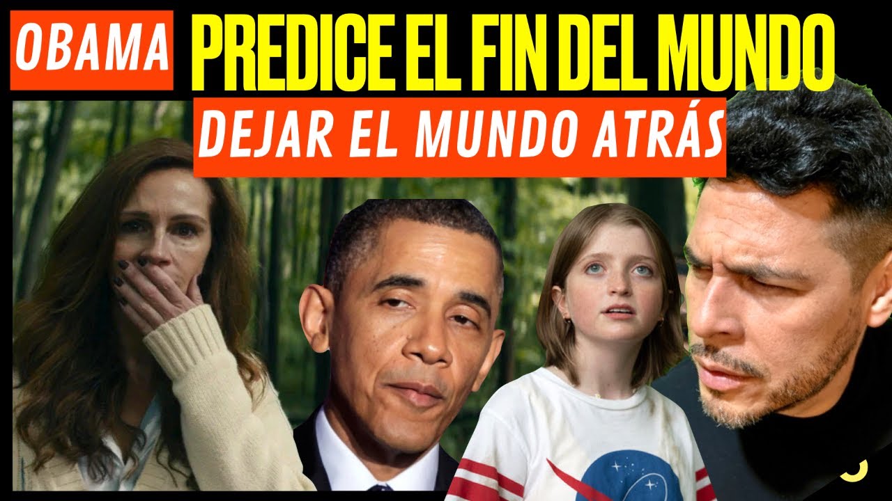 Película de OBAMA predice el fin del mundo - Dejar el mundo atrás - YouTube