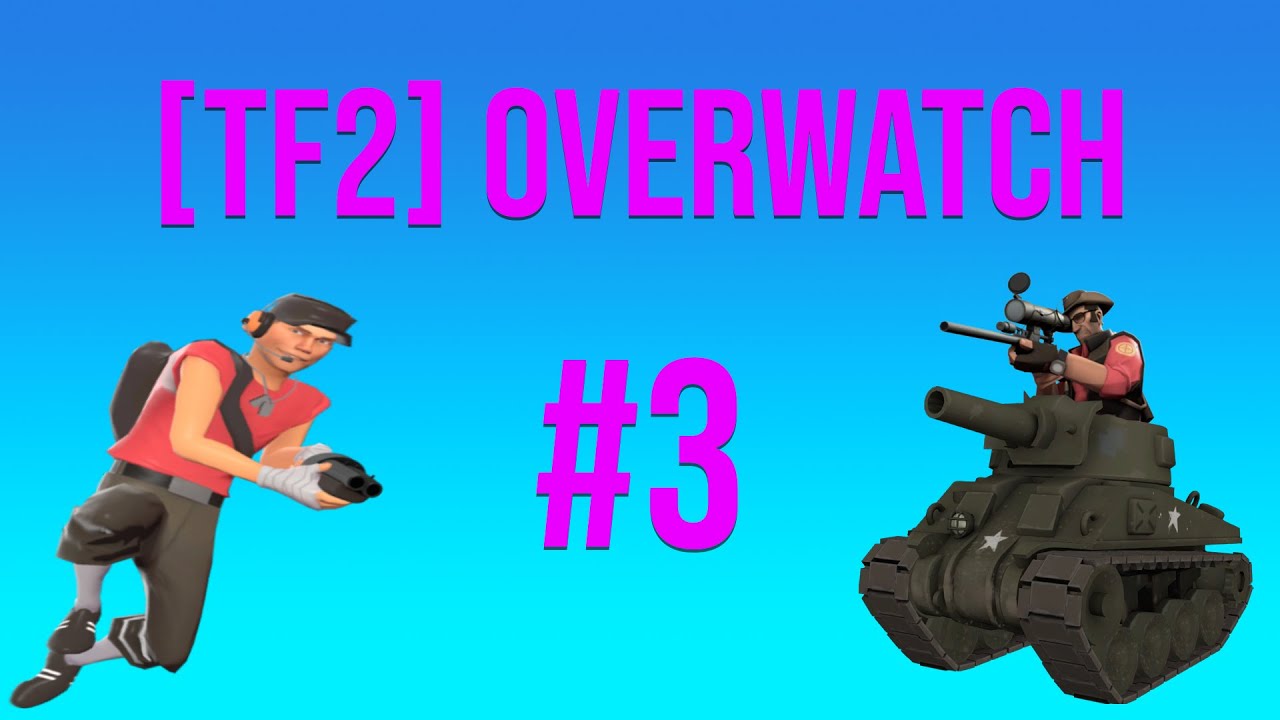 Team Fortress 2 - Overwatch #3 - YouTube