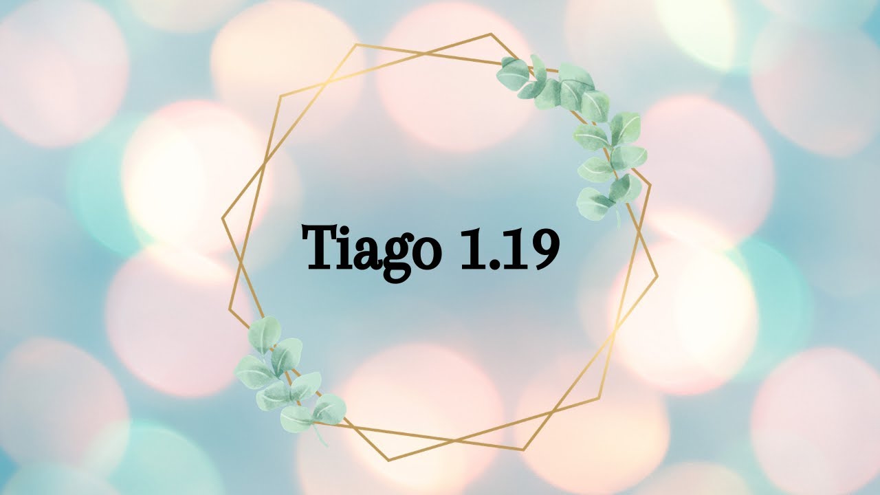 TIAGO 1.19| Versículos Bíblicos | Bíblia Sagrada - YouTube
