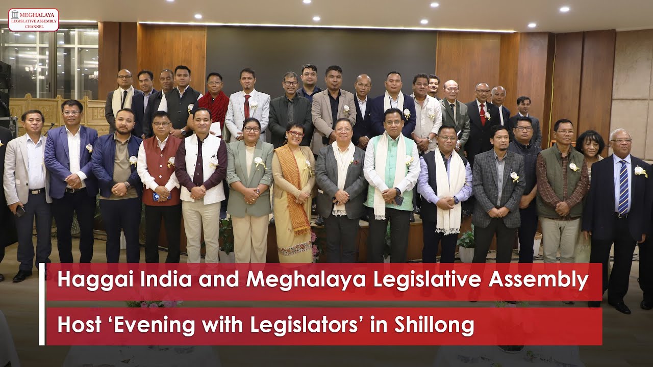 Haggai India and Meghalaya Legislative Assembly Host ‘Evening with ...
