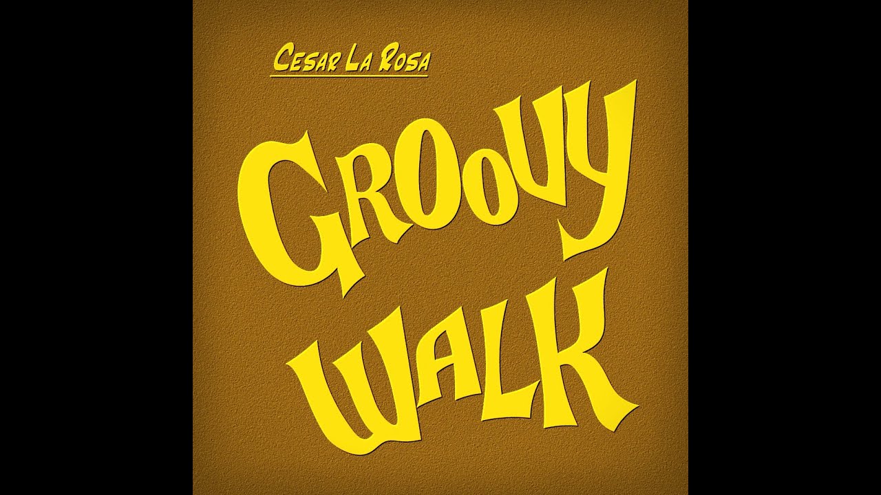 Cesar La Rosa - Groovy Walk - YouTube