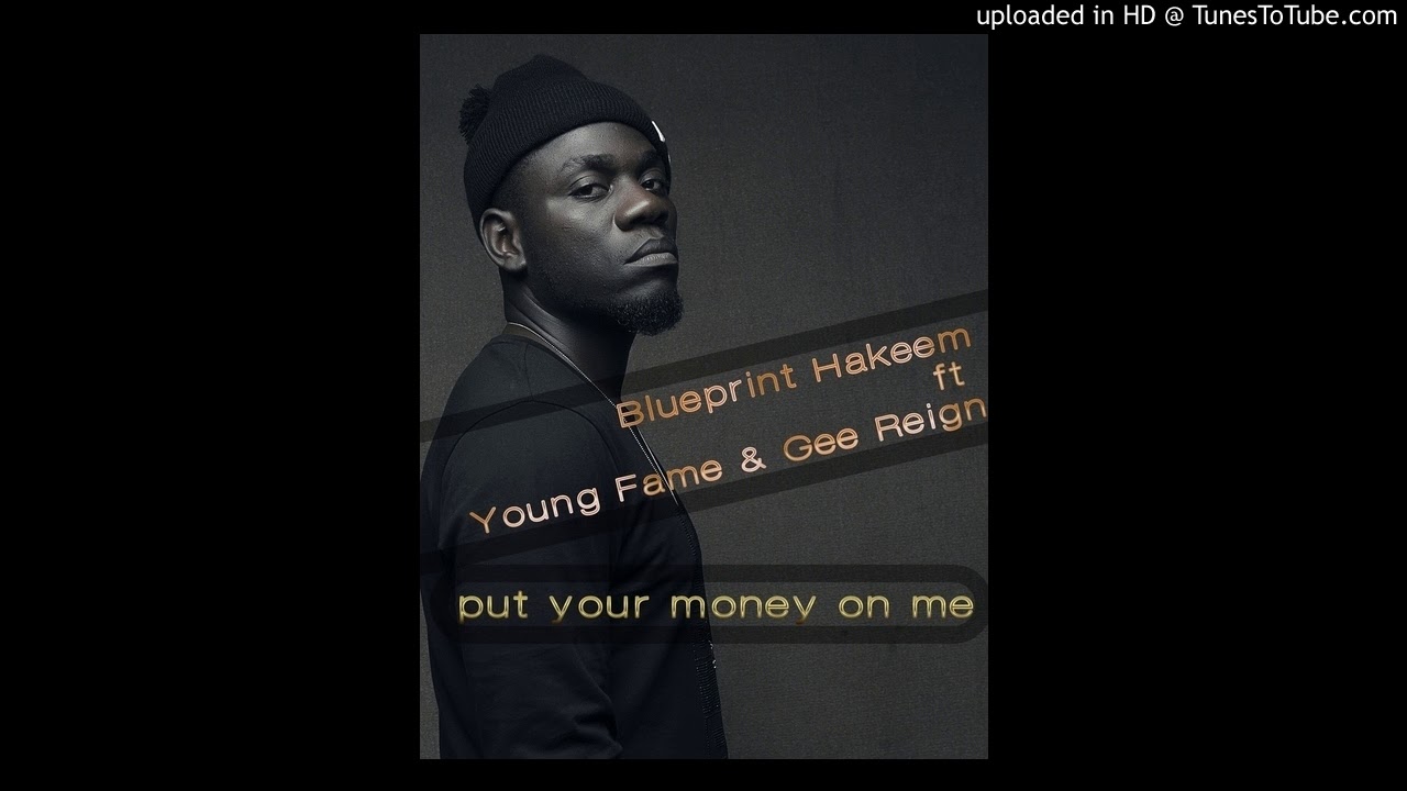 Blueprint Hakeem - Put Your Money On me ft Gee Reign x Young Fame - YouTube