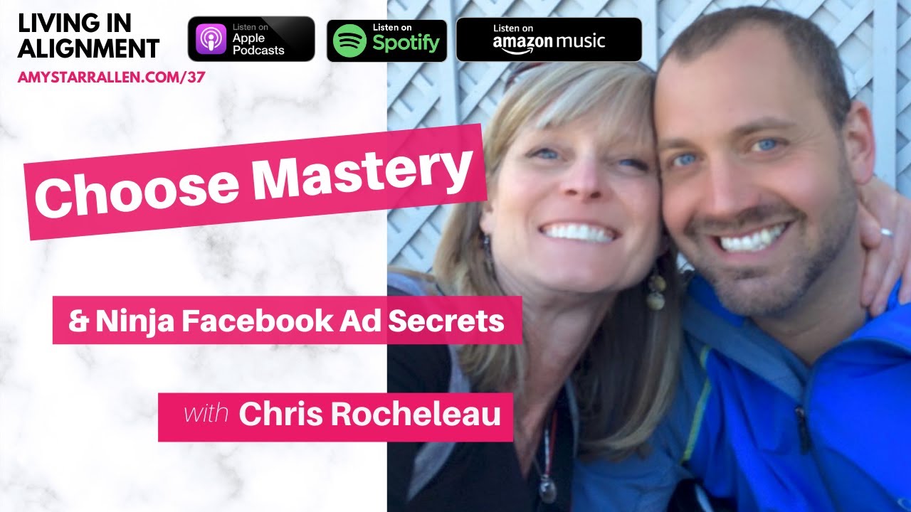 Choose Mastery and Facebook Ads Secrets with Chris Rocheleau | Facebook ...