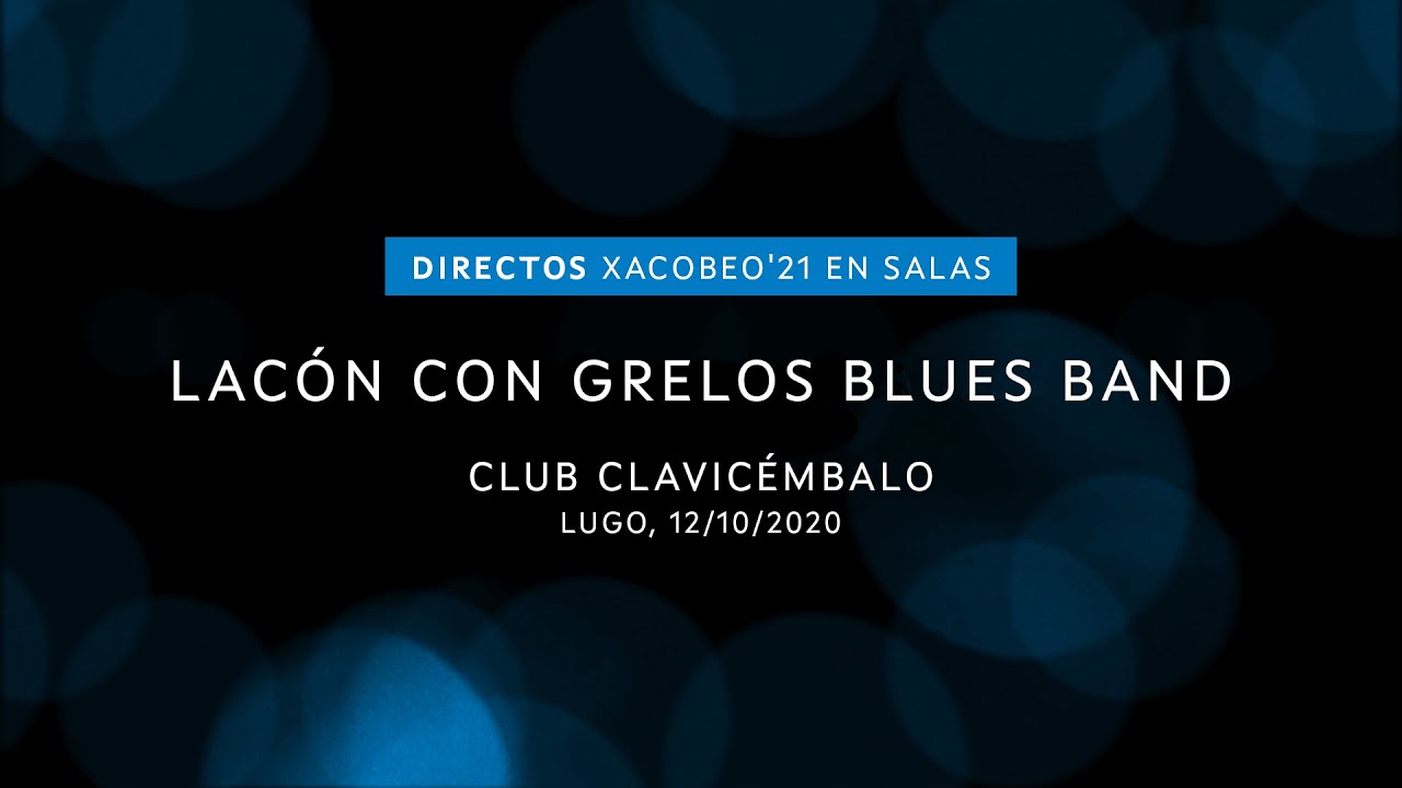 Lacon con Grelos Blues Band (Club Clavicémbalo, 12-10-2020) | Directos ...