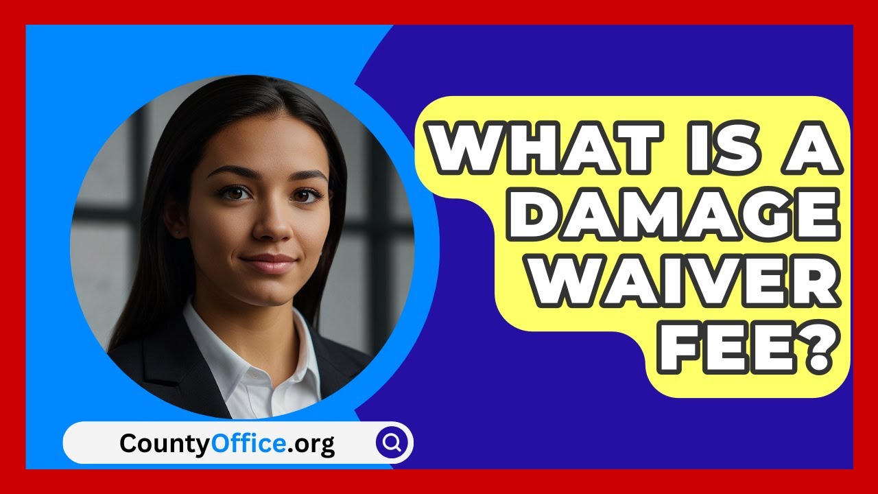 What Is A Damage Waiver Fee? - CountyOffice.org - YouTube