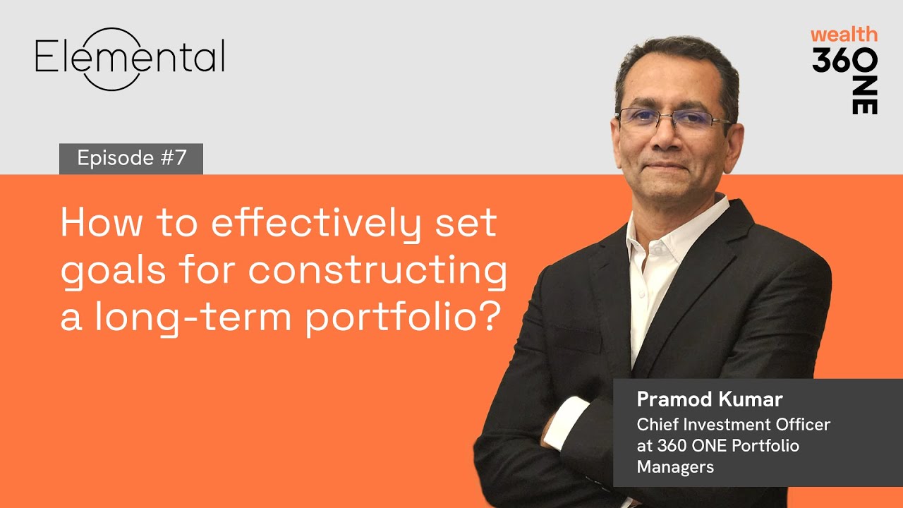 360 ONE | Elemental Ep #7| How to effectively set goals for ...