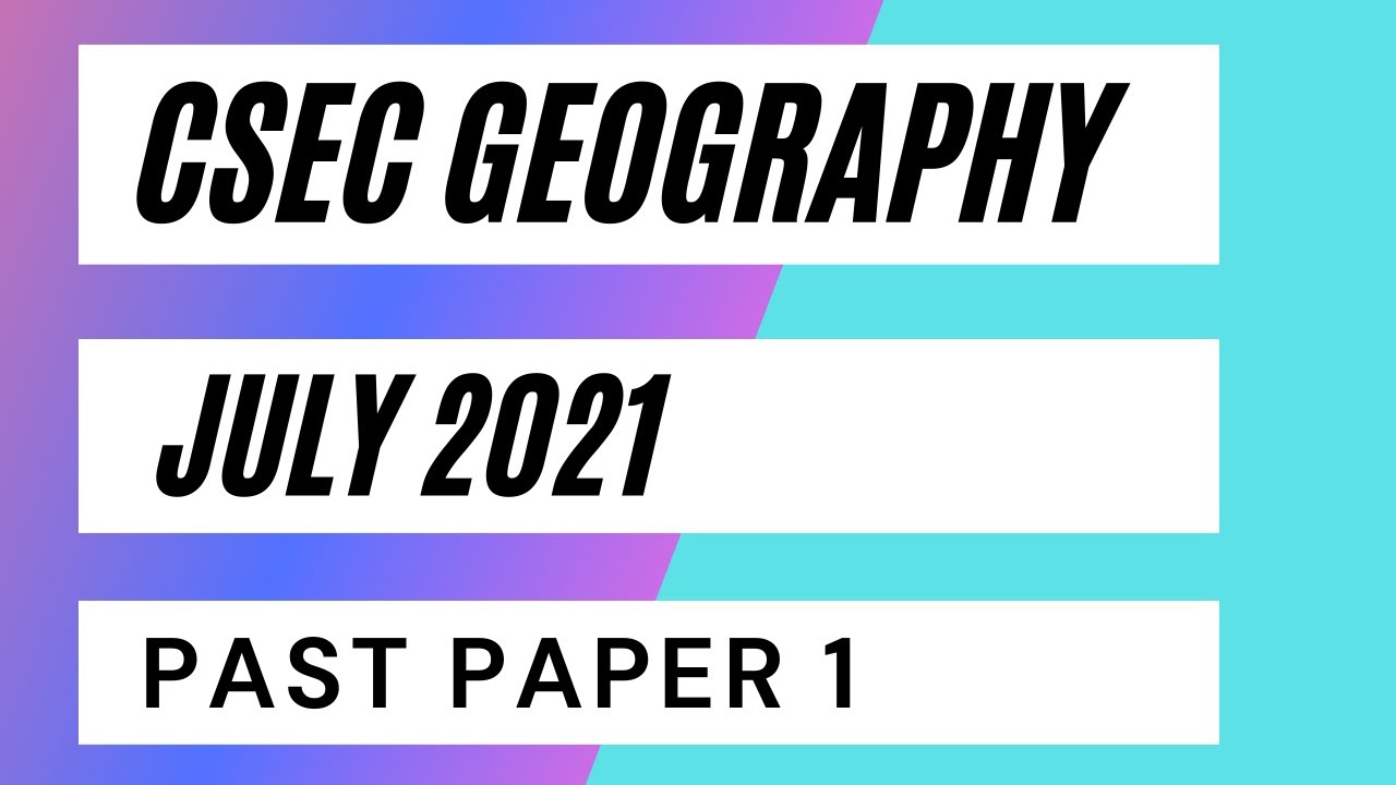 CSEC Geography July 2021 Paper 1 - YouTube
