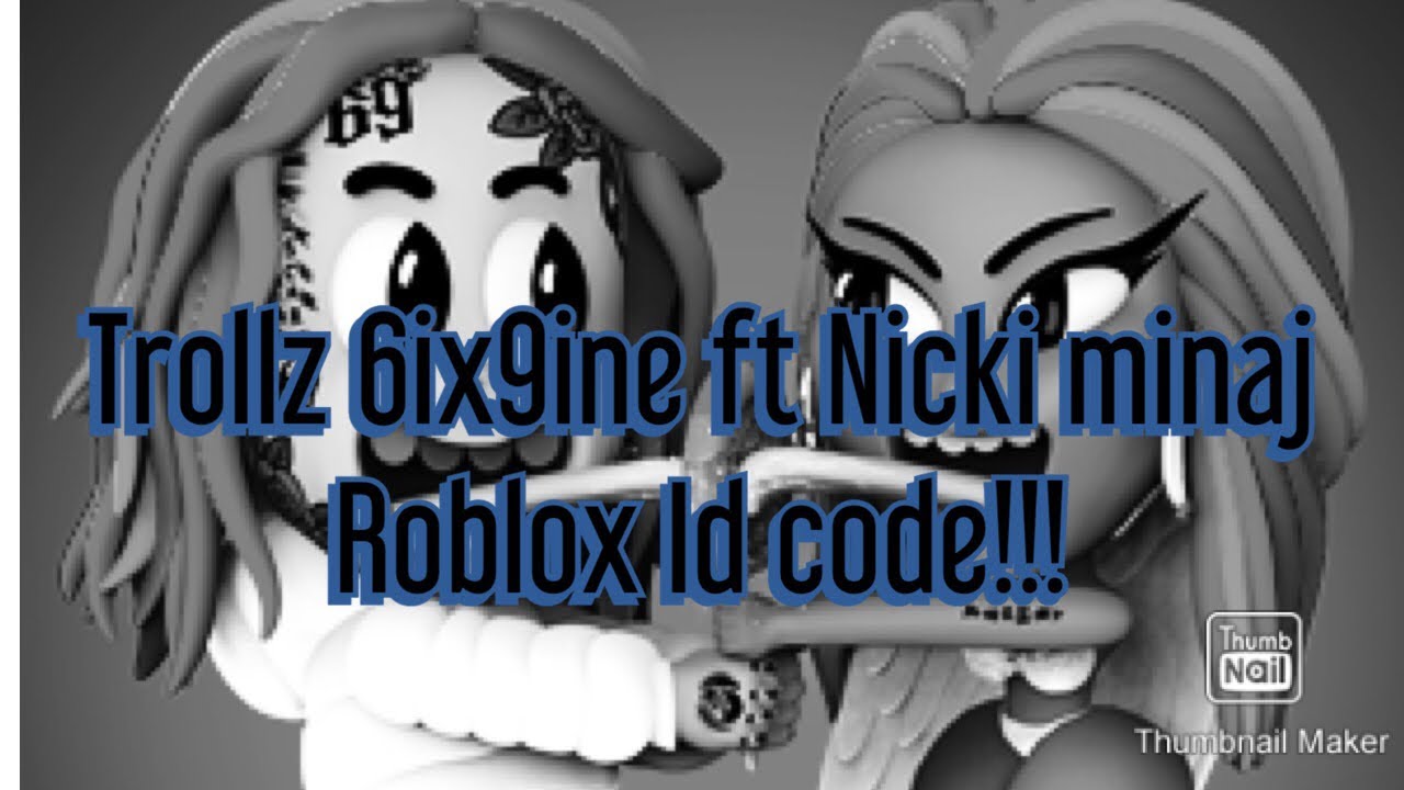 6ix9ine And Nicki Minaj (TROLLZ) Roblox ID CODE! - YouTube