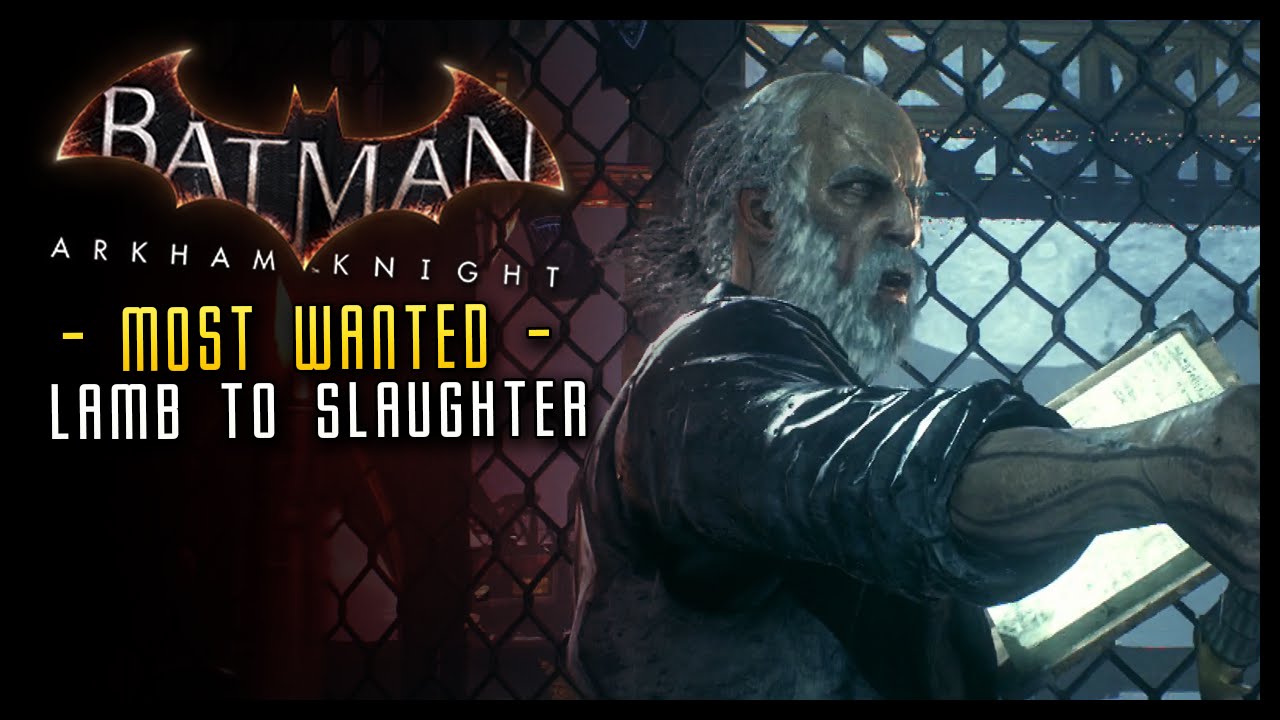 Batman Arkham Knight: Lamb to the Slaughter MOST WANTED - YouTube