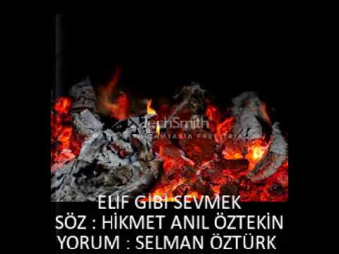 ELİF GİBİ SEVMEK- H.ANIL.ÖZTEKİN SES: SELMAN ÖZTÜRK