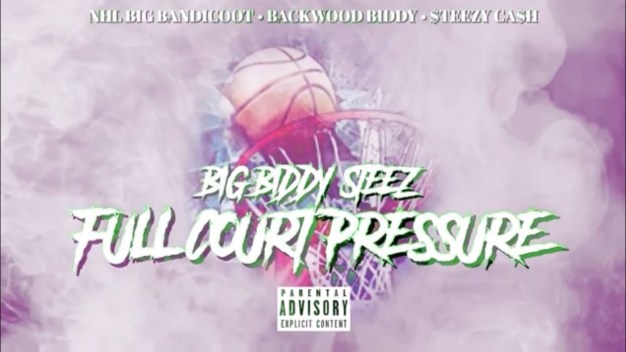 BIG BIDDY STEEZ - FULL COURT PRESSURE FT. @nhlbigbandicoot ...