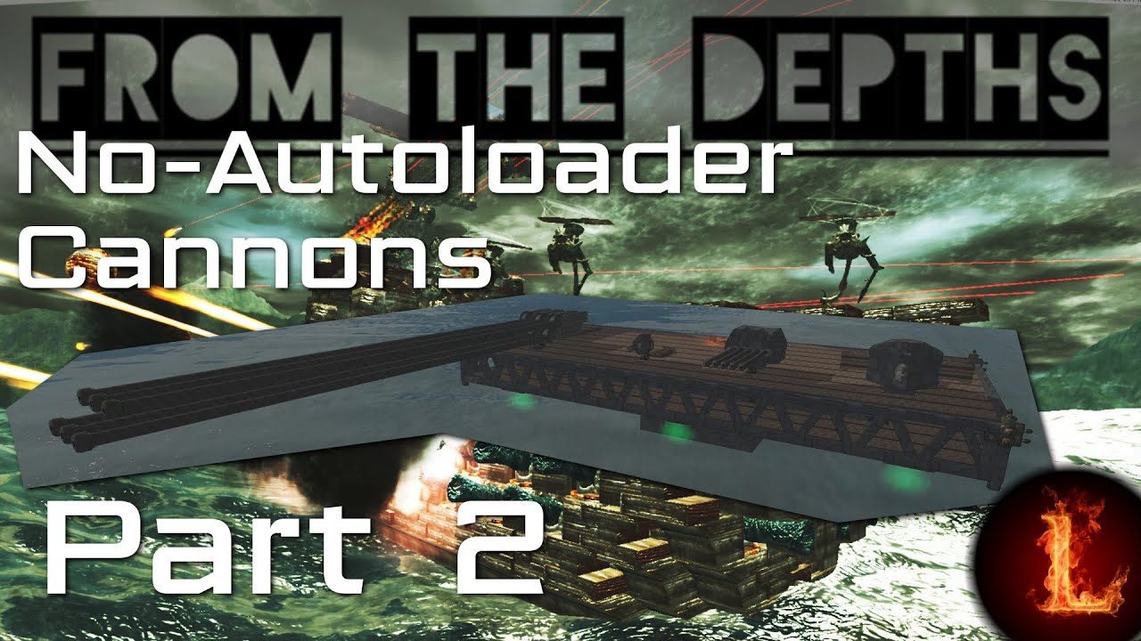No-Autoloader Cannons Pt.2 - From the Depths - YouTube