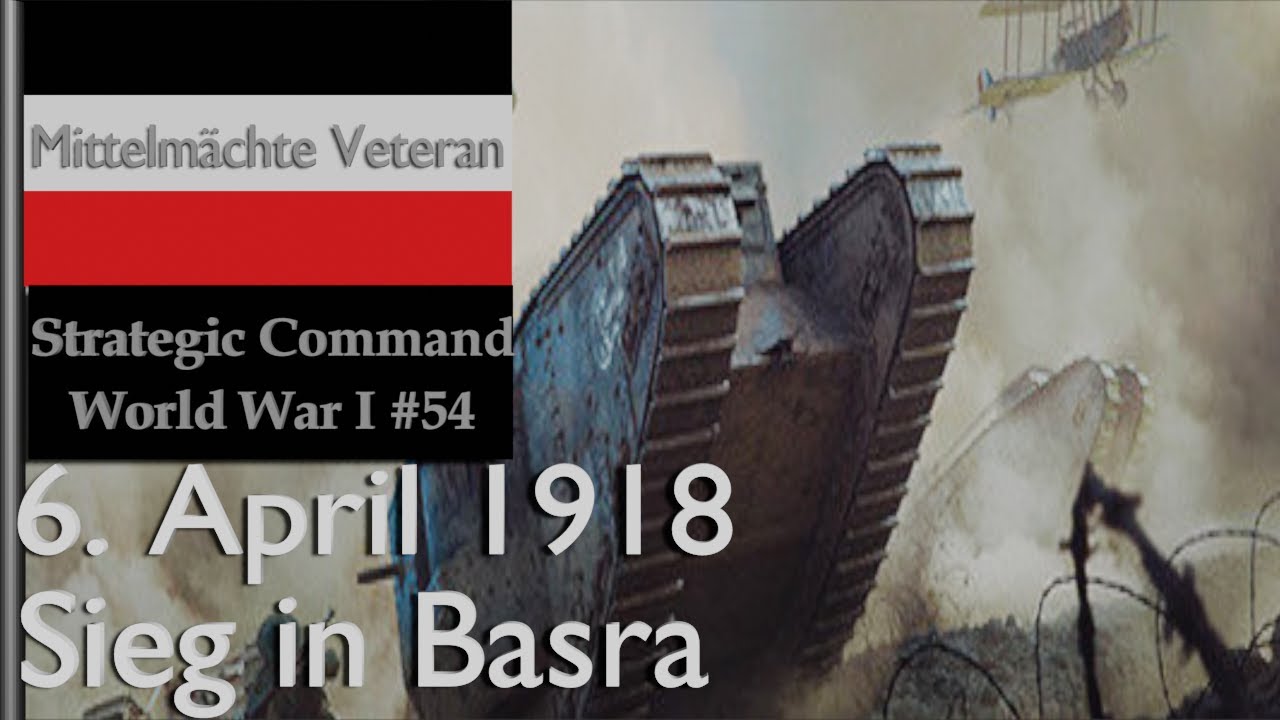 Strategic Command WW1: Sieg in Basra, 6.4.1918 Mittelmächte/Schwer #54 ...
