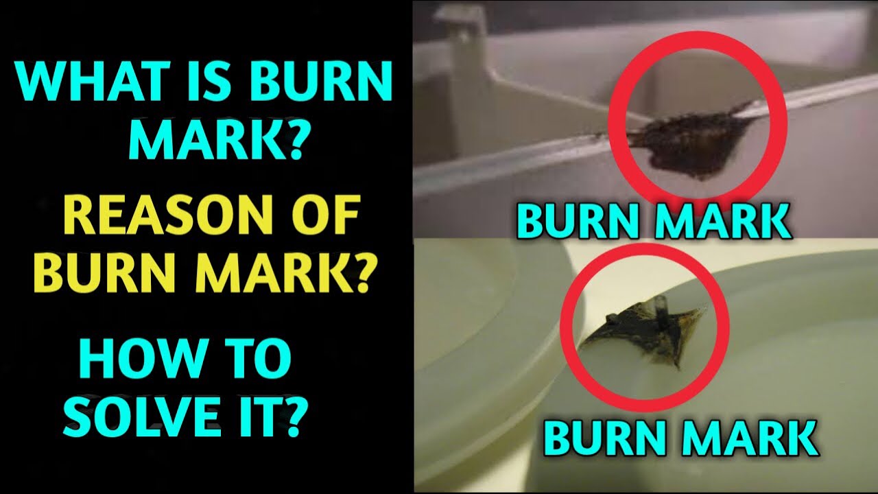 What Is Burn Mark? Reason Of Burn Mark?How To Solve It?Burn Mark In ...