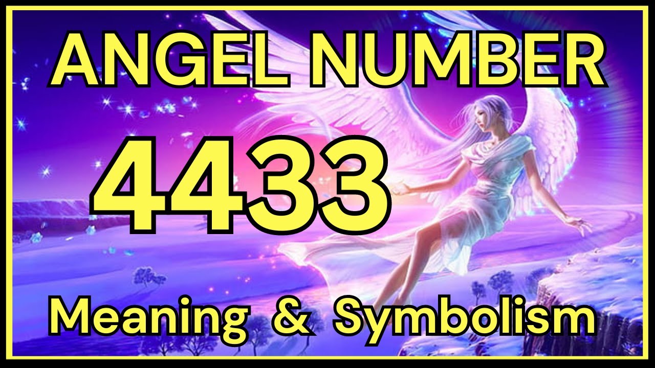 Angel Number 4433 – Meaning and Symbolism 💕 - YouTube