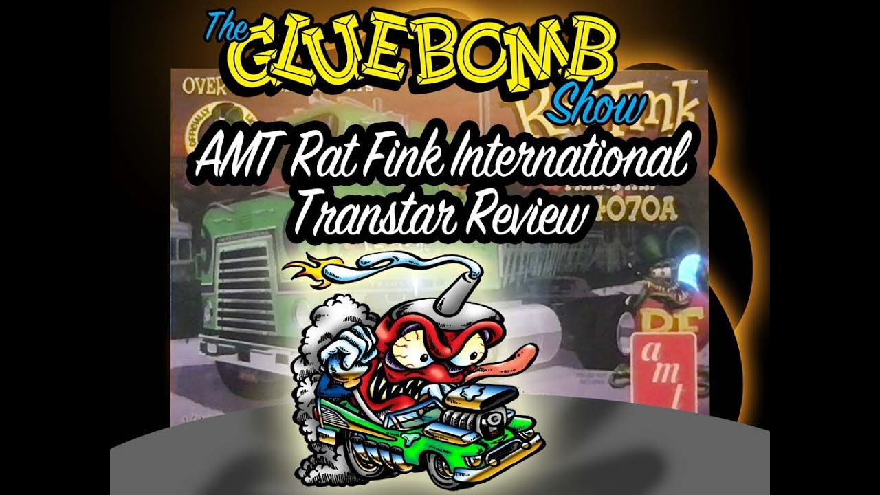 The Glue Bomb Show, Episode 202: AMT Rat Fink International Transtar ...