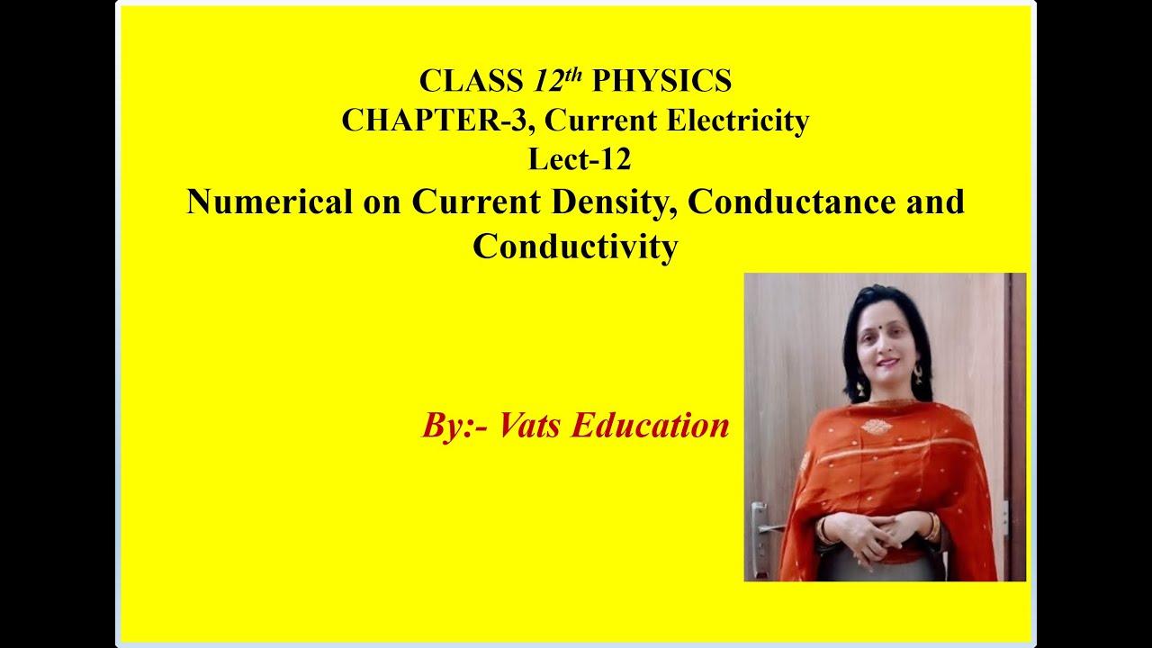 Numericals on Current density, conductance and Conductivity Chapter 3 Class 12 Physics Lecture ...