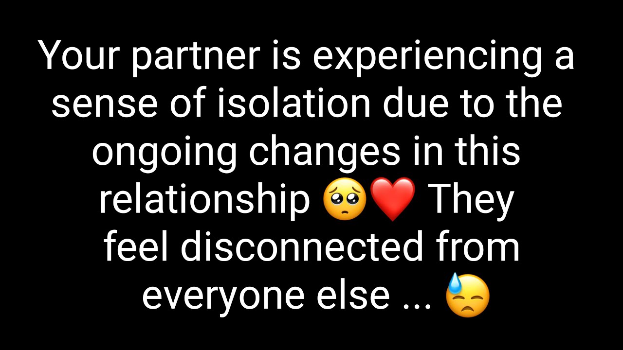 💌Your partner is experiencing a sense of isolation💔 due to ongoing ...