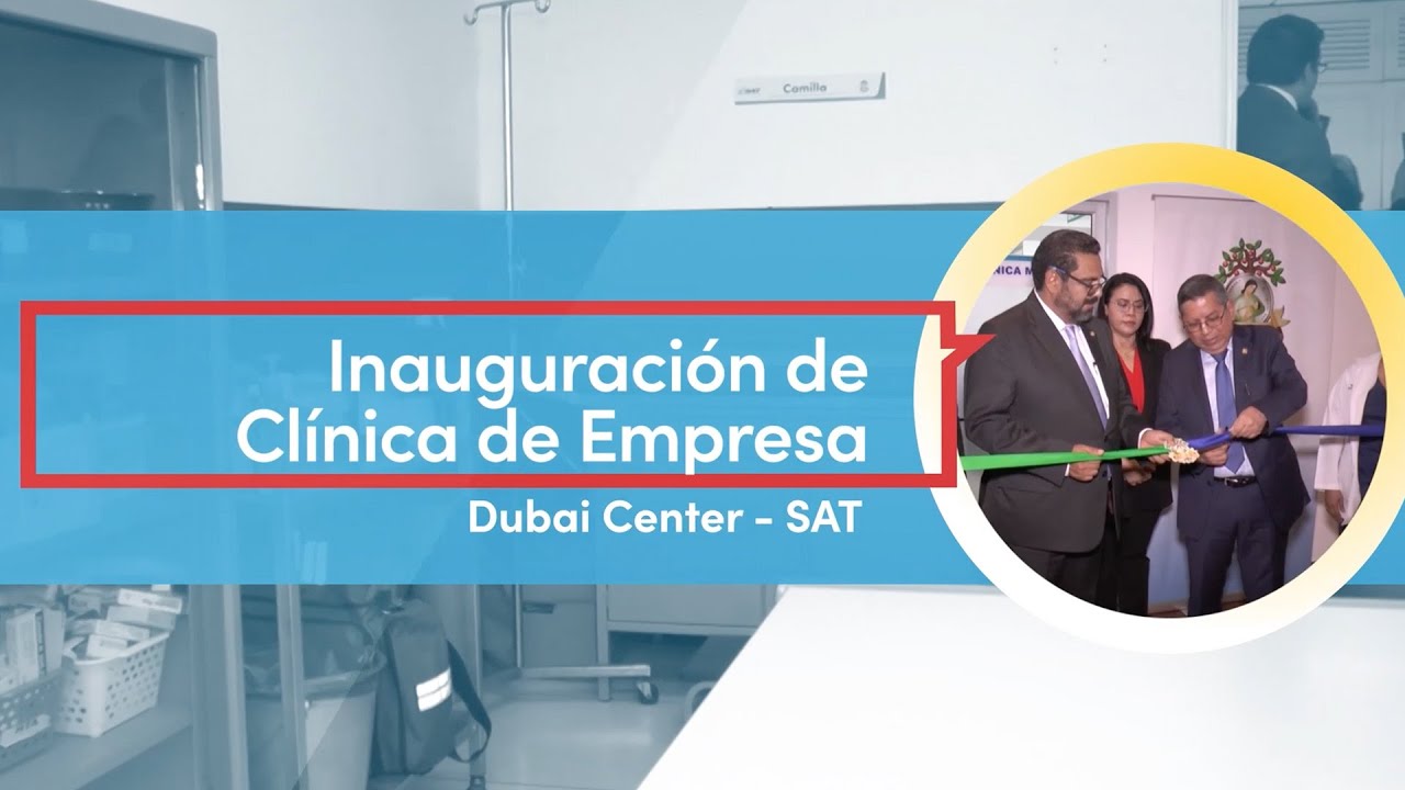 Inauguración de Clínica de Empresa SAT, Dubai Center - YouTube