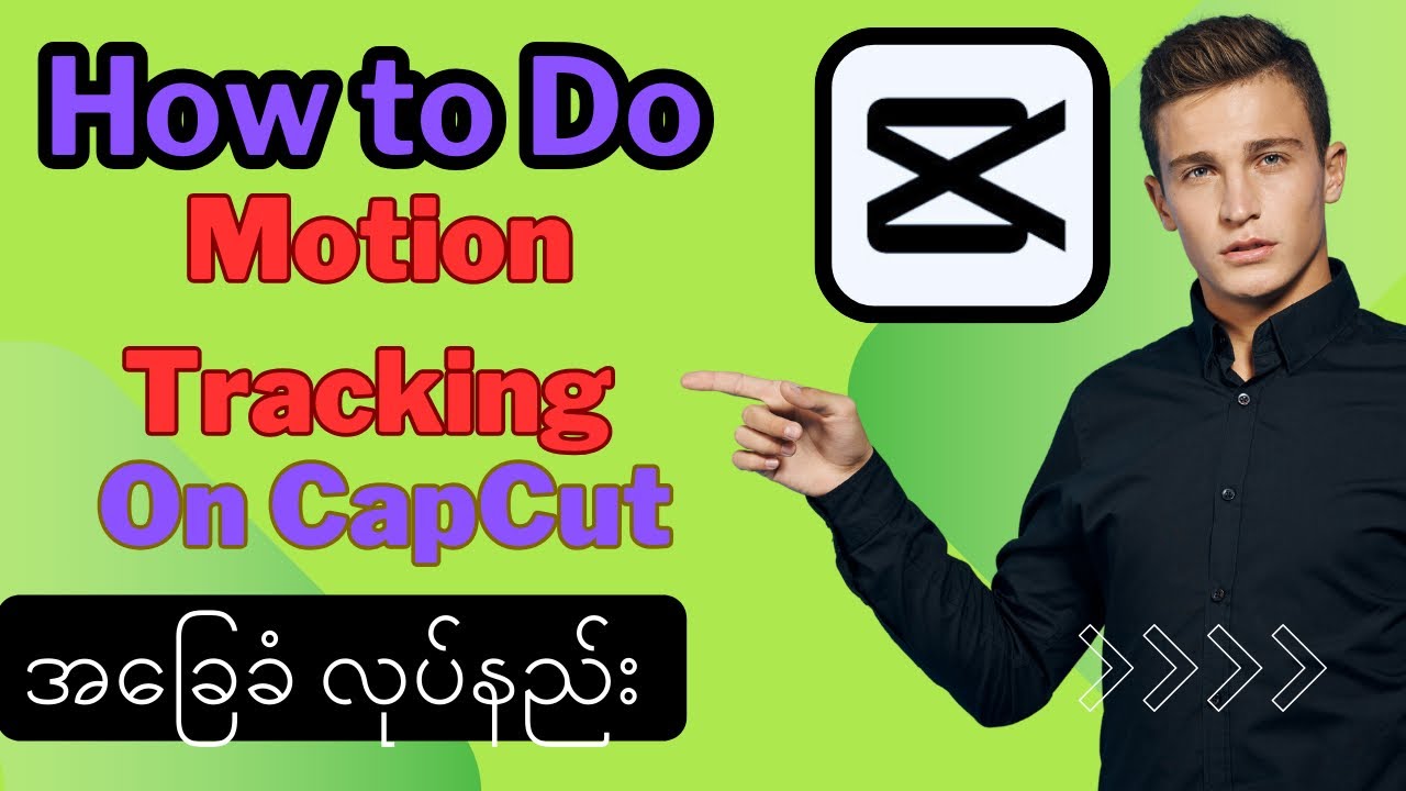 How to Do Motion Tracking On CapCut / Motion Tracking ကို CapCut မှာအလ ...